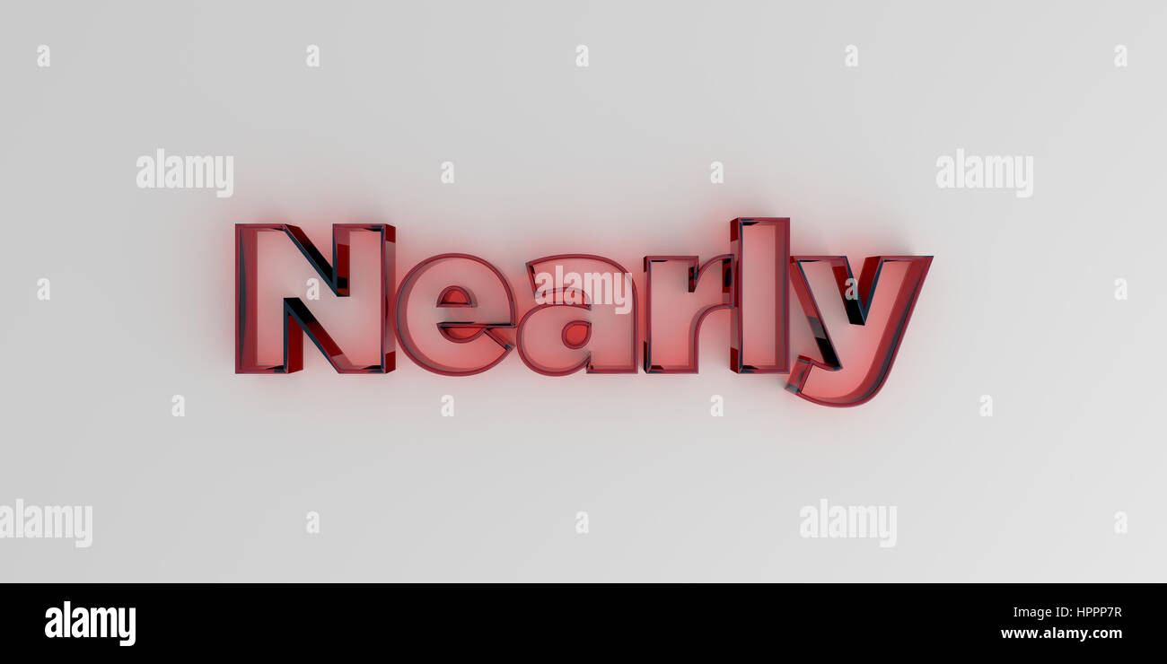 Nearly - Red glass text on white background - 3D rendered royalty free ...