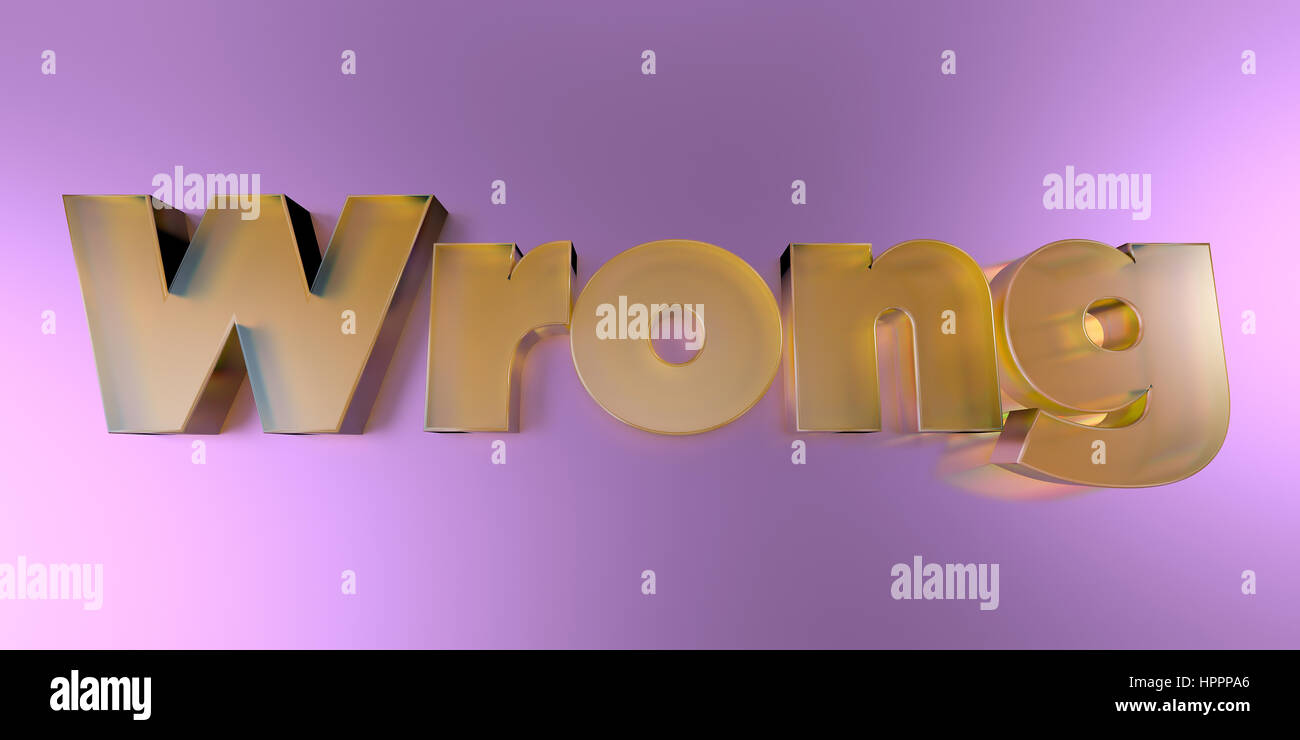 Wrong - colorful glass text on vibrant background - 3D rendered royalty ...
