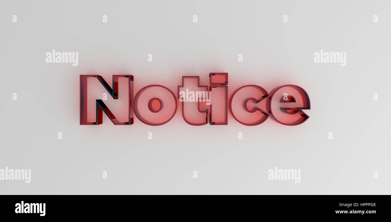 Notice - Red glass text on white background - 3D rendered royalty free ...