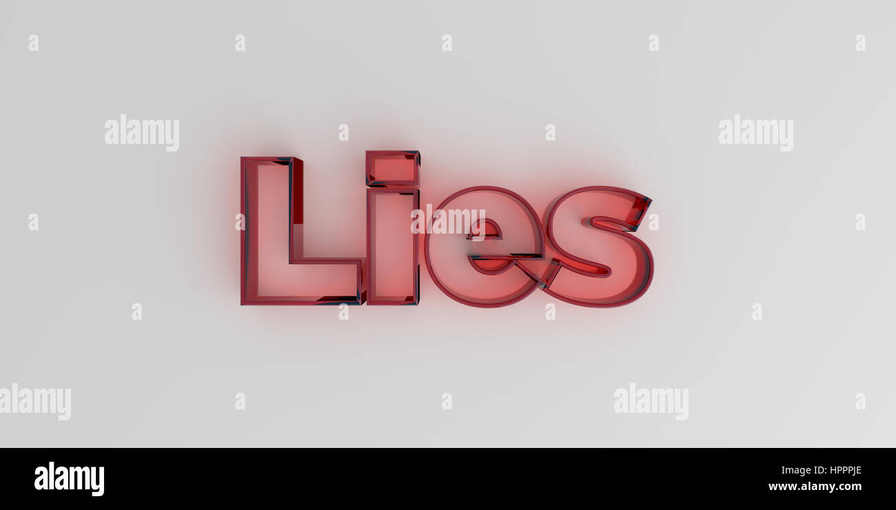 Lies - Red glass text on white background - 3D rendered royalty free ...