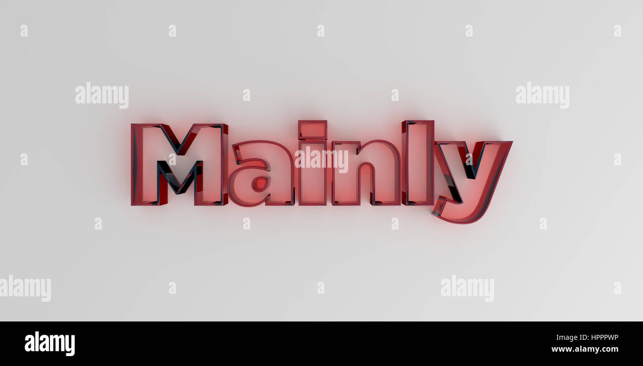 Mainly - Red glass text on white background - 3D rendered royalty free ...