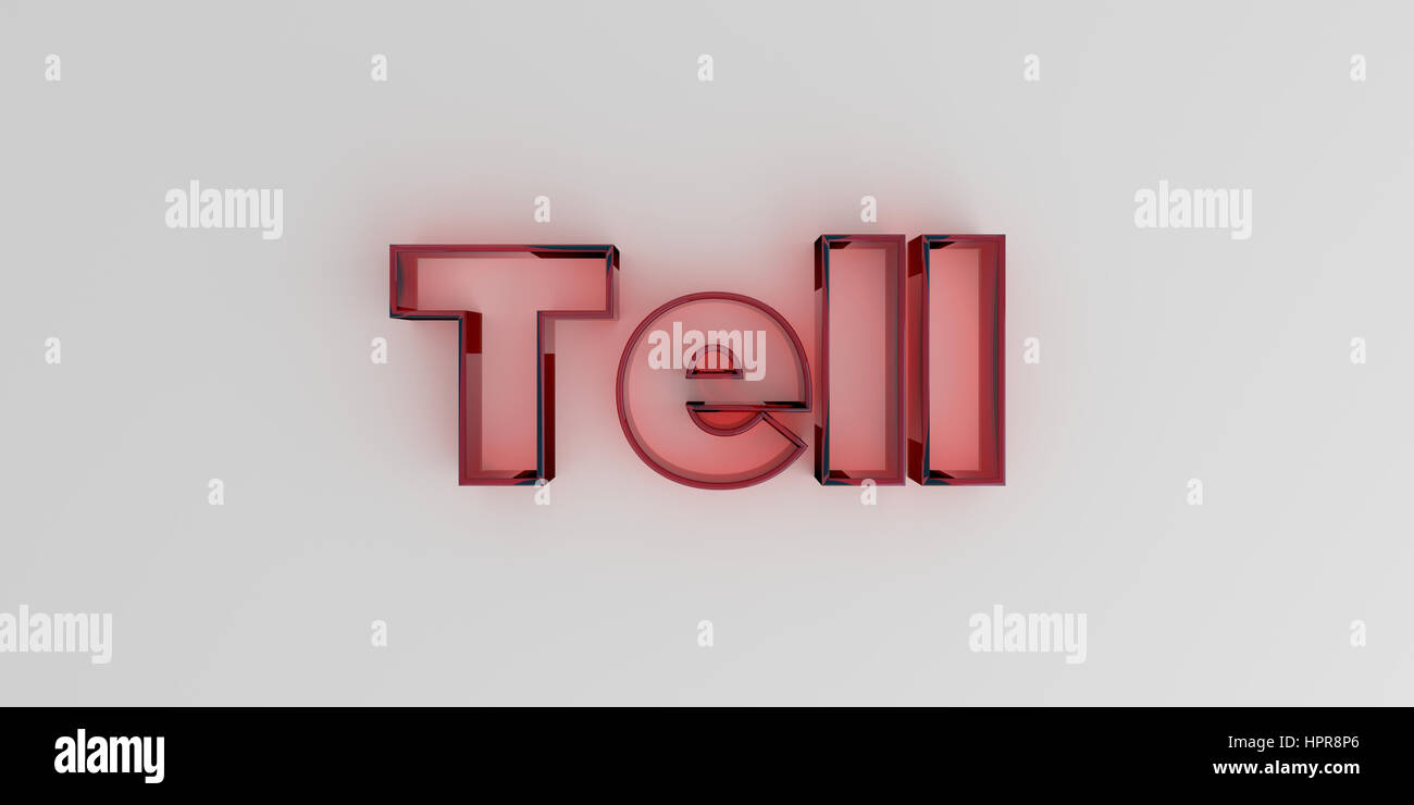 Tell - Red glass text on white background - 3D rendered royalty free ...