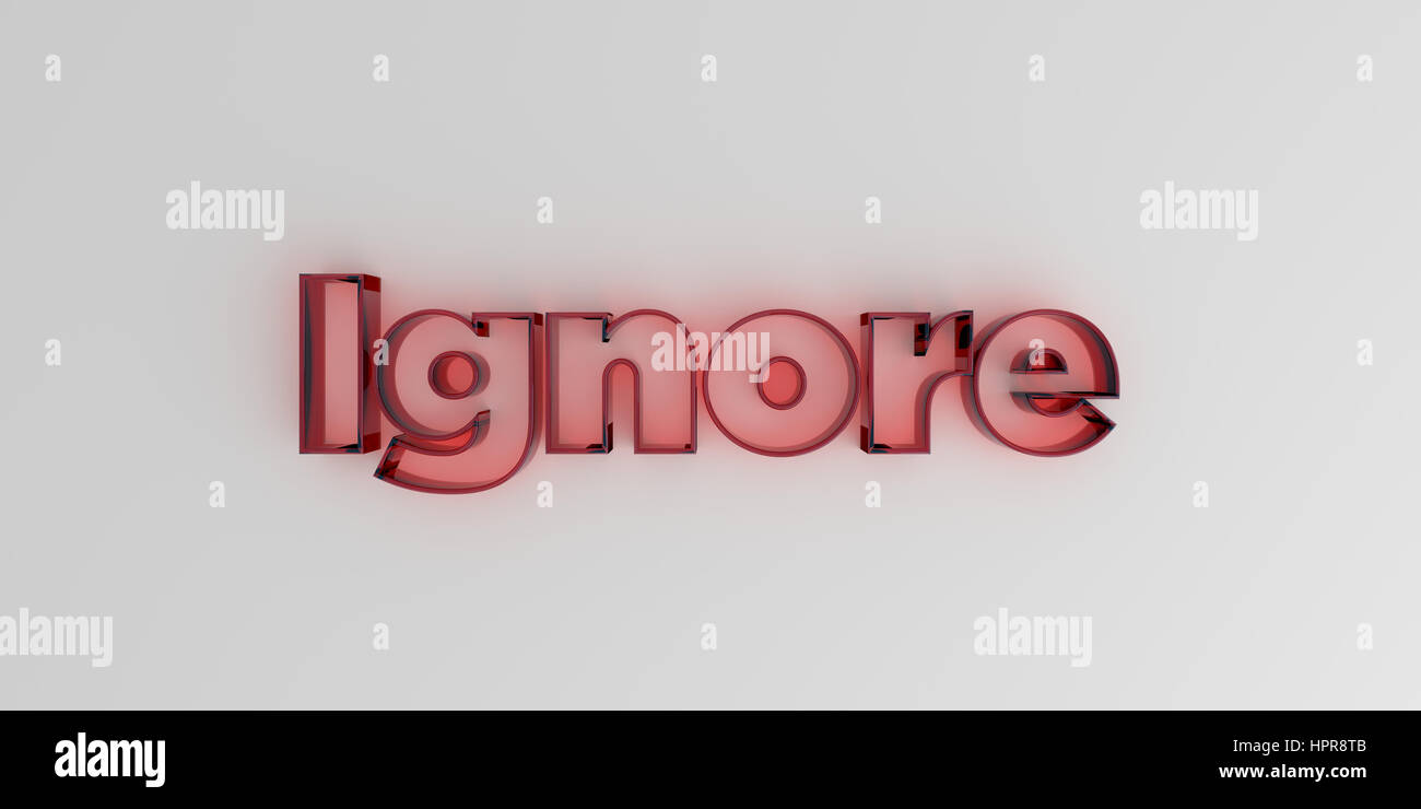 Ignore - Red glass text on white background - 3D rendered royalty free ...