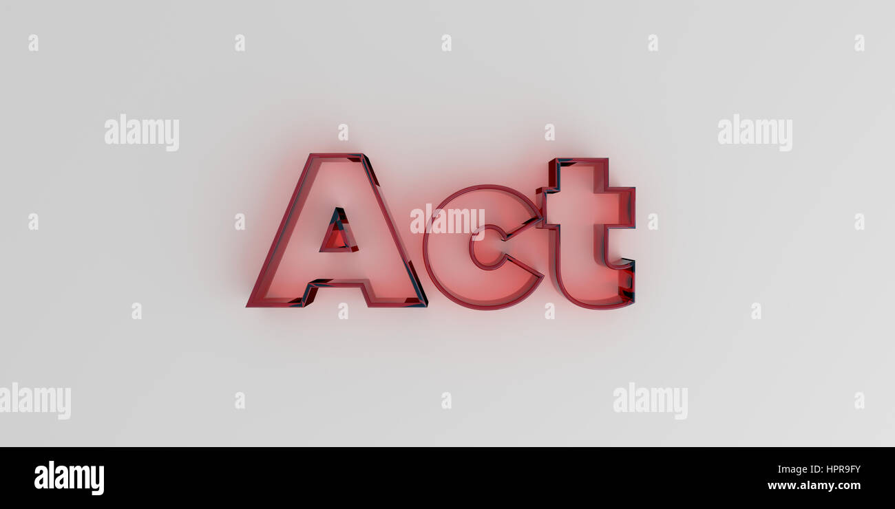 Act - Red glass text on white background - 3D rendered royalty free ...
