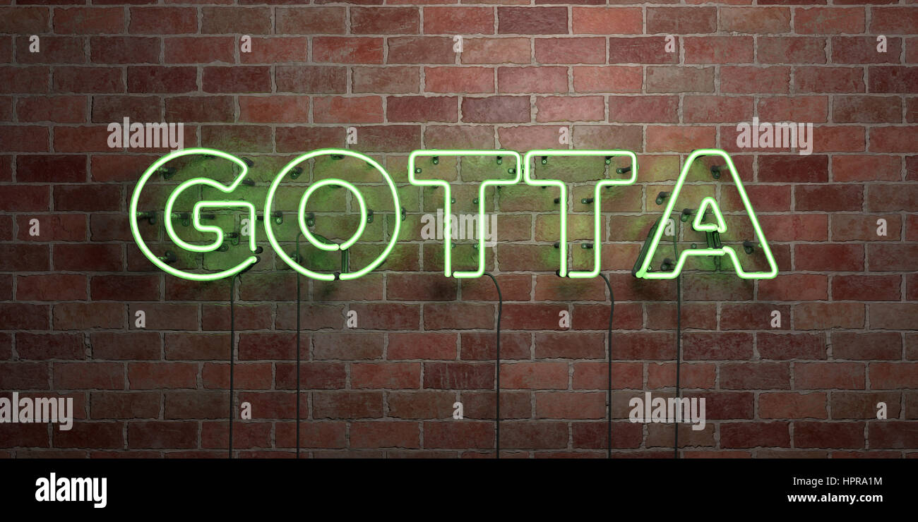 GOTTA - fluorescent Neon tube Sign on brickwork - Front view - 3D ...