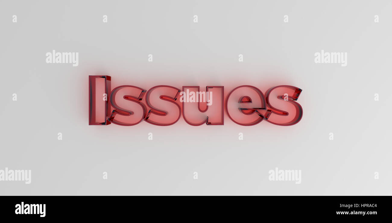 Issues - Red glass text on white background - 3D rendered royalty free ...