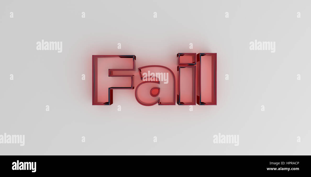 Fail - Red glass text on white background - 3D rendered royalty free ...