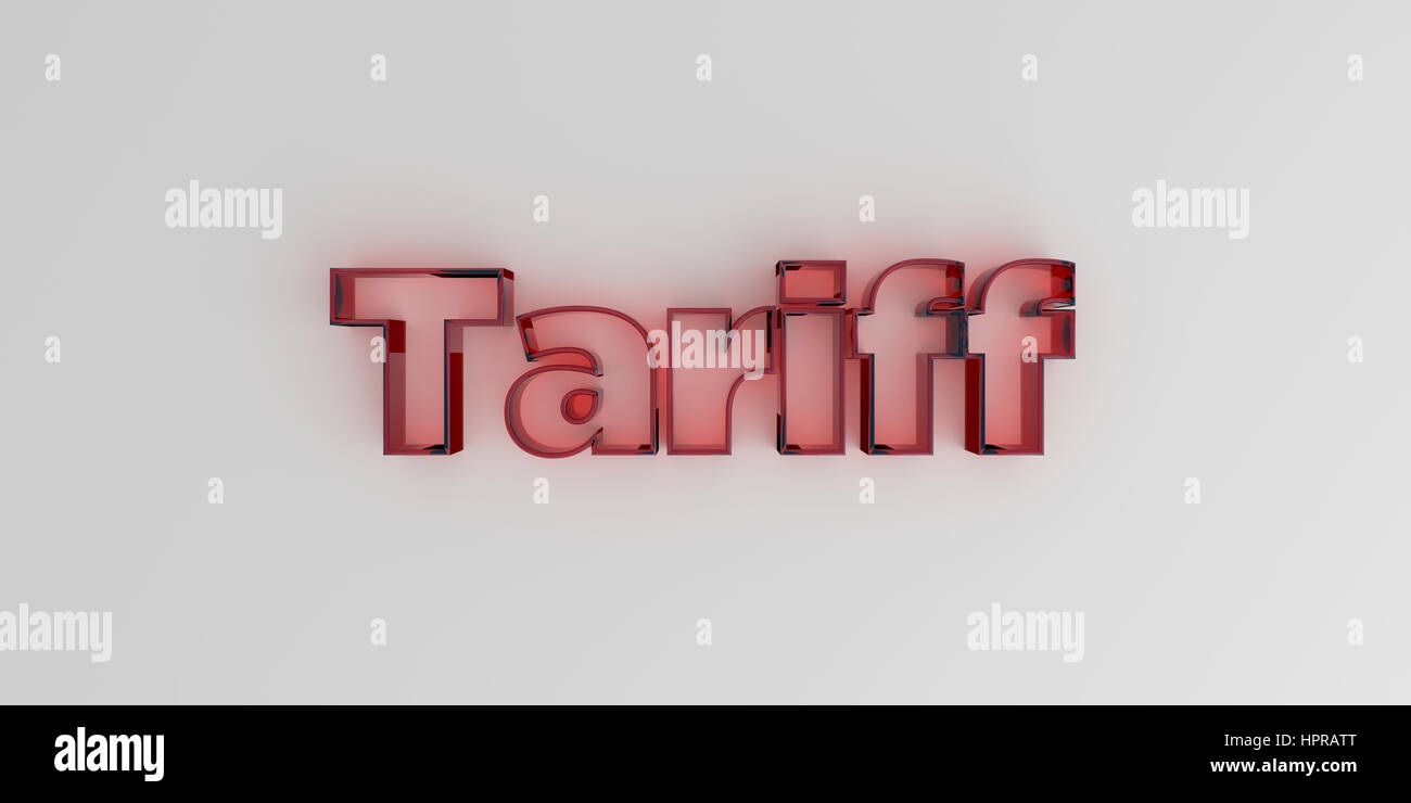 Tariff - Red glass text on white background - 3D rendered royalty free ...