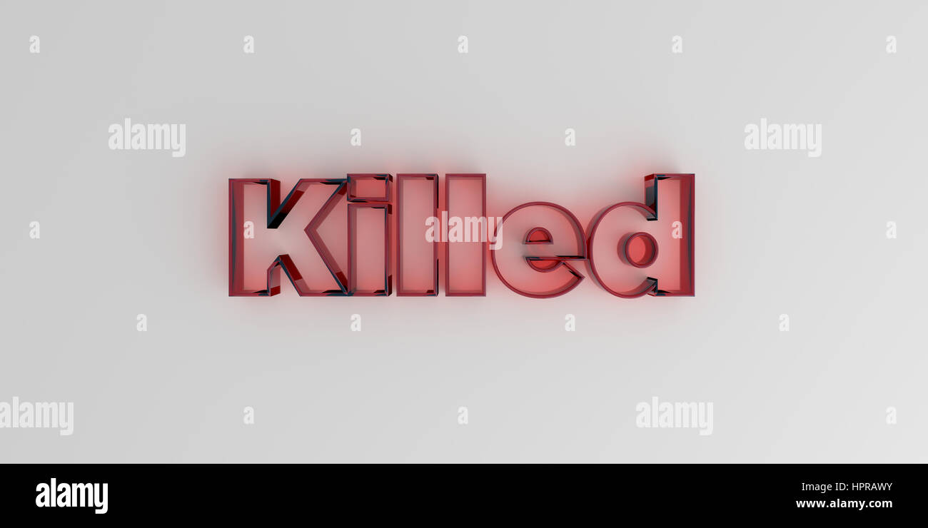 Killed - Red glass text on white background - 3D rendered royalty free ...