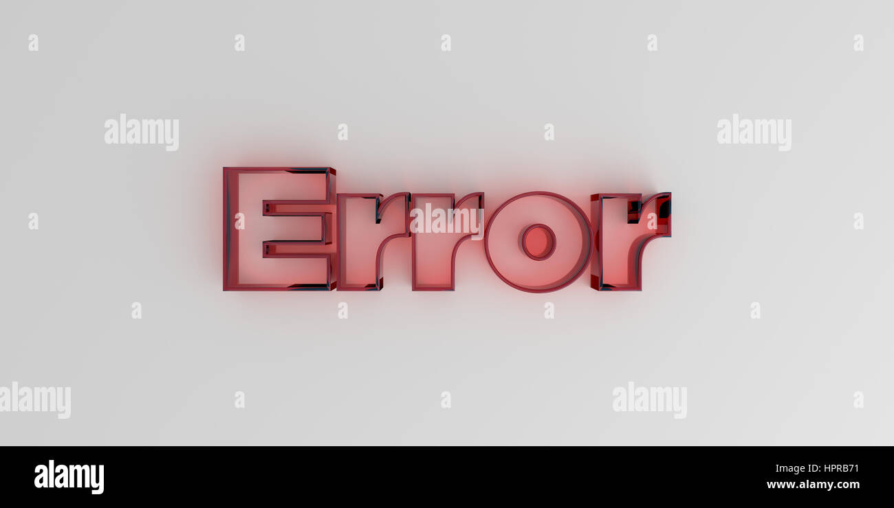 Error - Red glass text on white background - 3D rendered royalty free ...