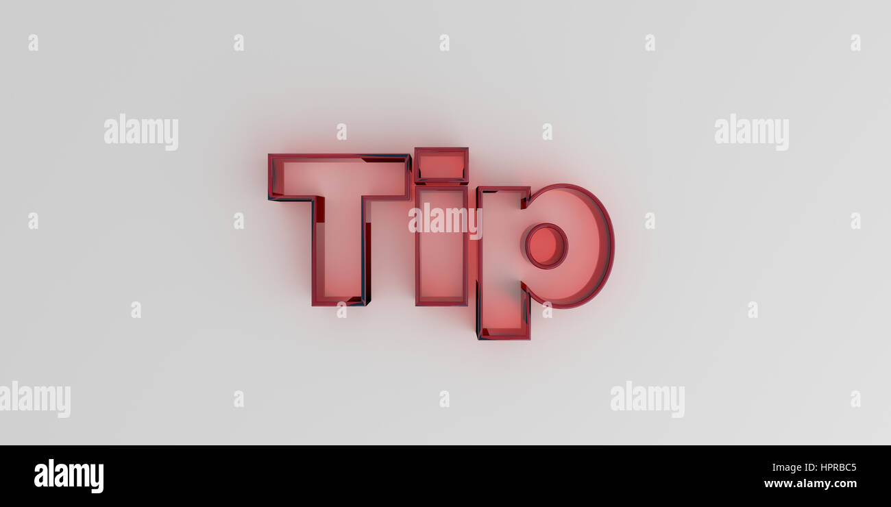 Tip - Red glass text on white background - 3D rendered royalty free ...