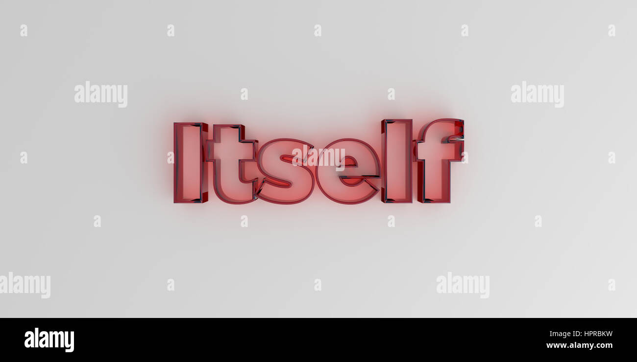 Itself - Red glass text on white background - 3D rendered royalty free ...