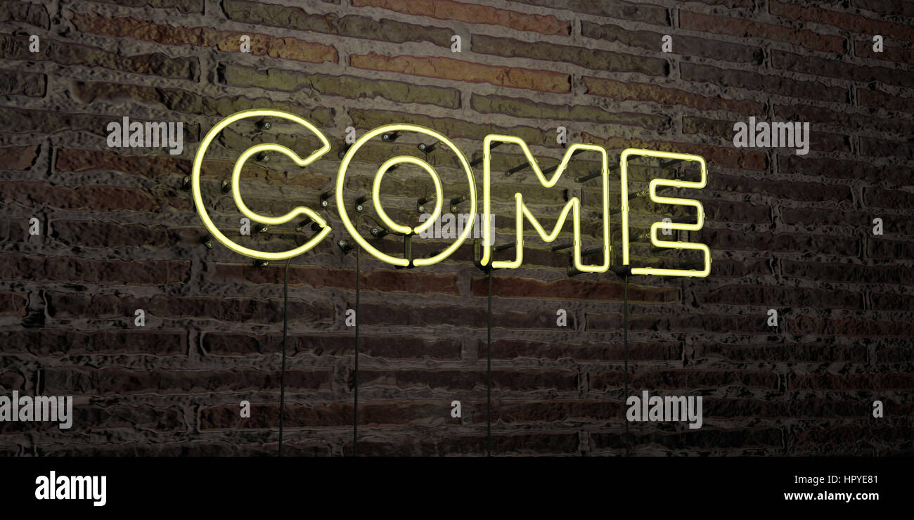 COME -Realistic Neon Sign on Brick Wall background - 3D rendered ...