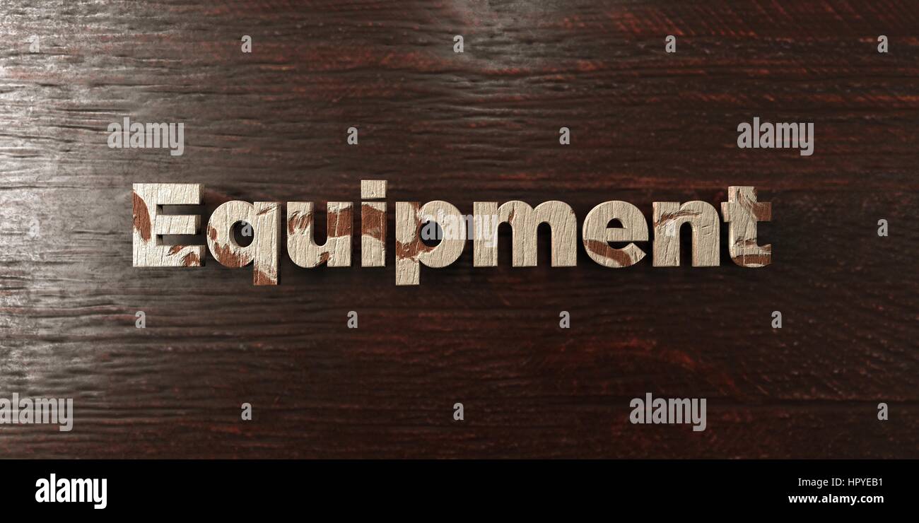 Equipment - grungy wooden headline on Maple - 3D rendered royalty free ...