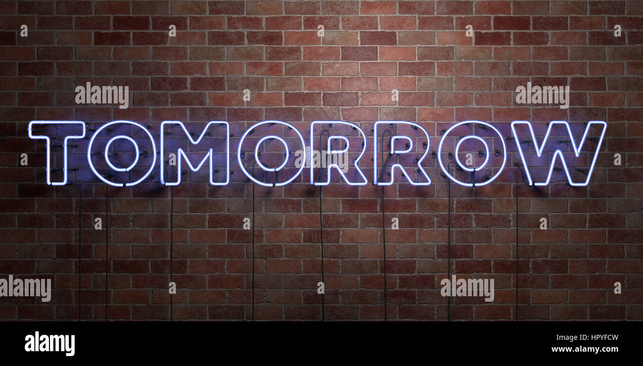 TOMORROW - fluorescent Neon tube Sign on brickwork - Front view - 3D ...