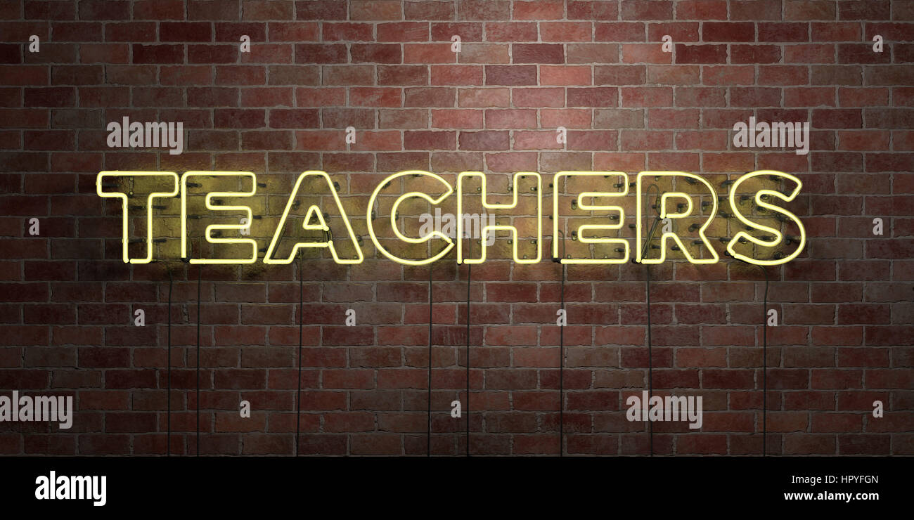 TEACHERS - fluorescent Neon tube Sign on brickwork - Front view - 3D ...