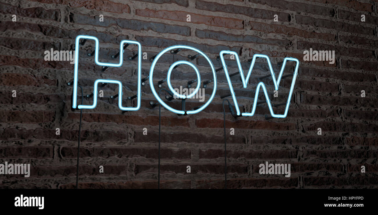 HOW -Realistic Neon Sign on Brick Wall background - 3D rendered royalty ...