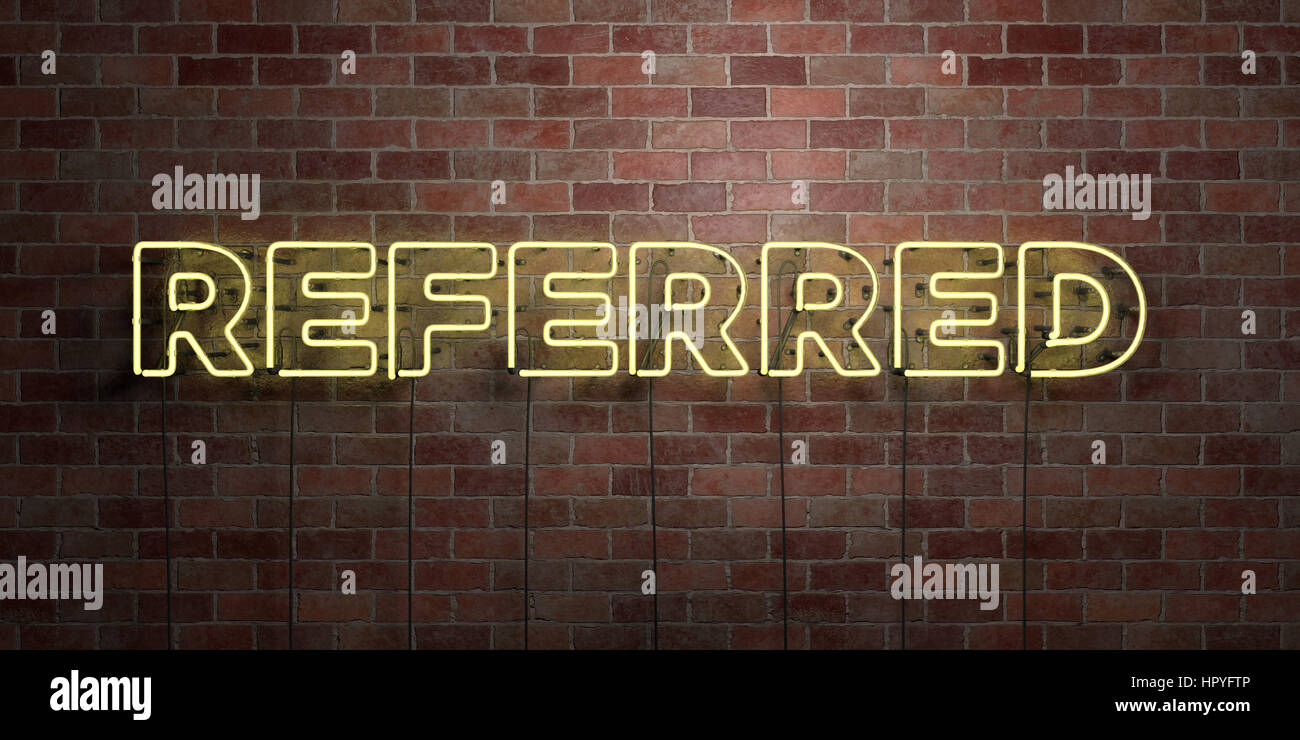 REFERRED - fluorescent Neon tube Sign on brickwork - Front view - 3D ...