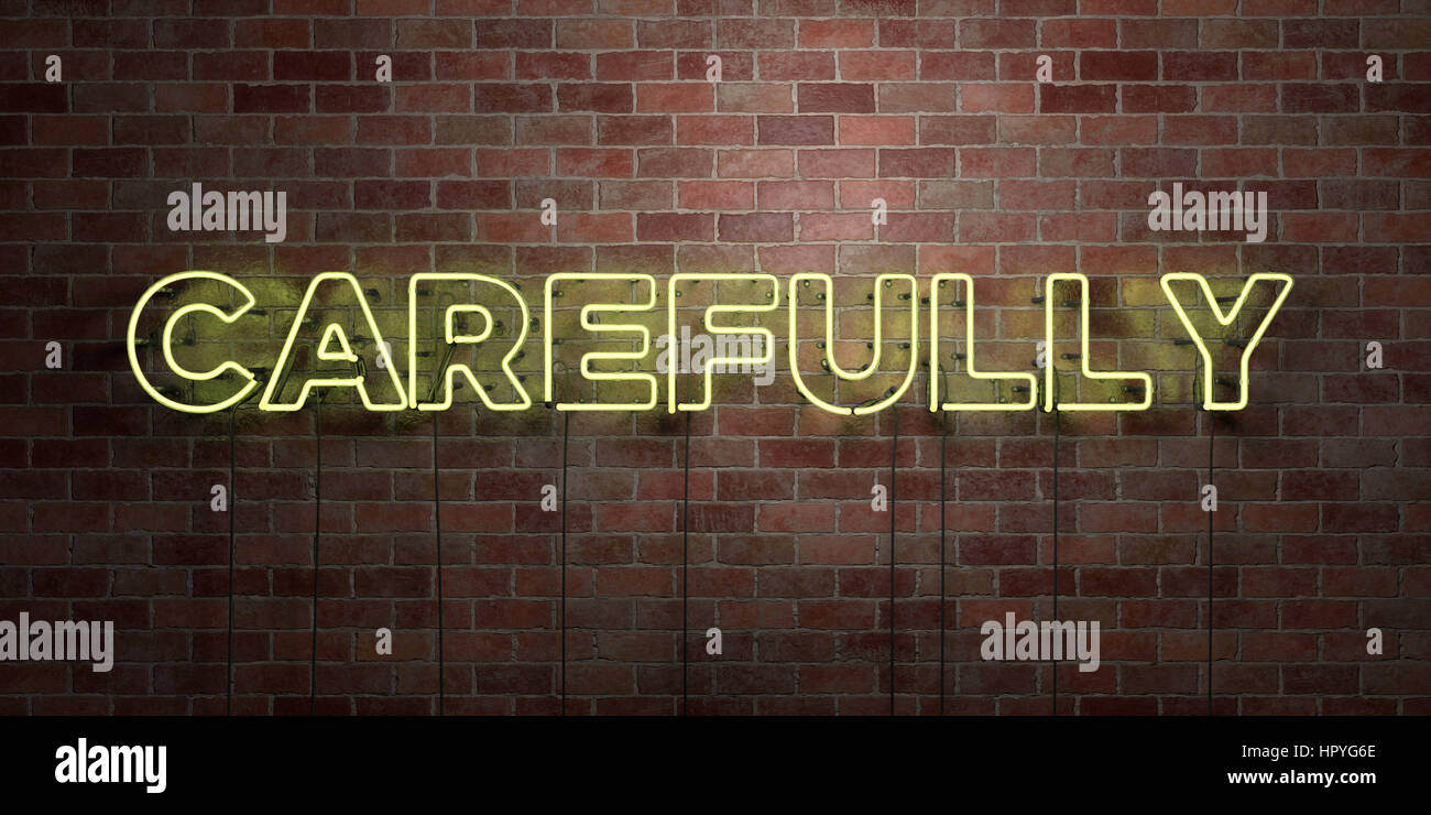 CAREFULLY - fluorescent Neon tube Sign on brickwork - Front view - 3D ...