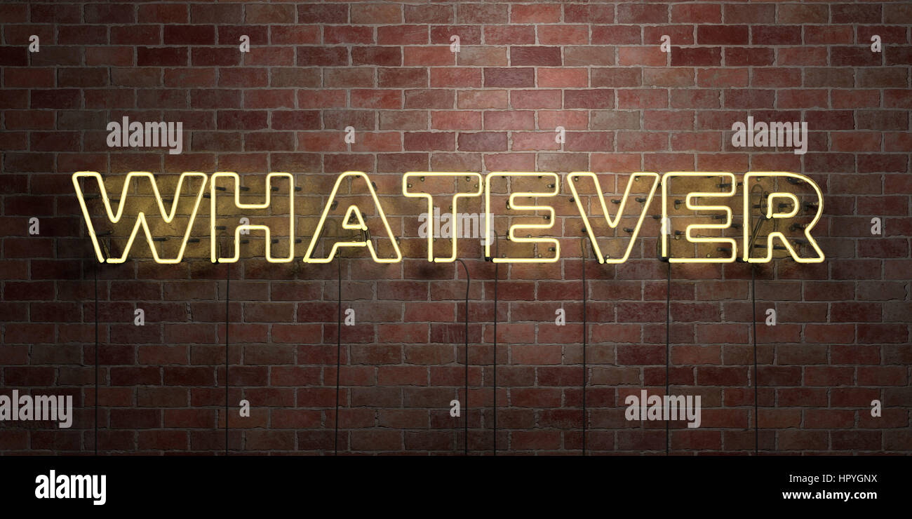 WHATEVER - fluorescent Neon tube Sign on brickwork - Front view - 3D ...