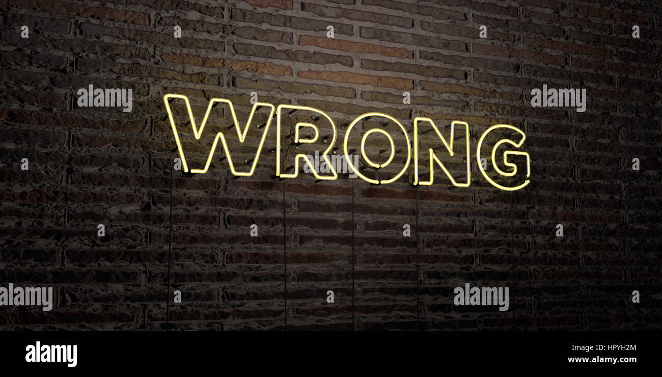 WRONG -Realistic Neon Sign on Brick Wall background - 3D rendered ...