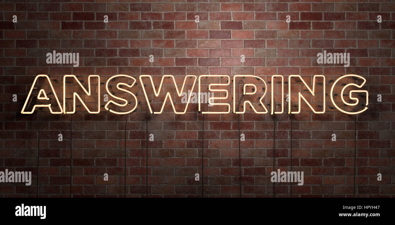 ANSWERING - fluorescent Neon tube Sign on brickwork - Front view - 3D ...
