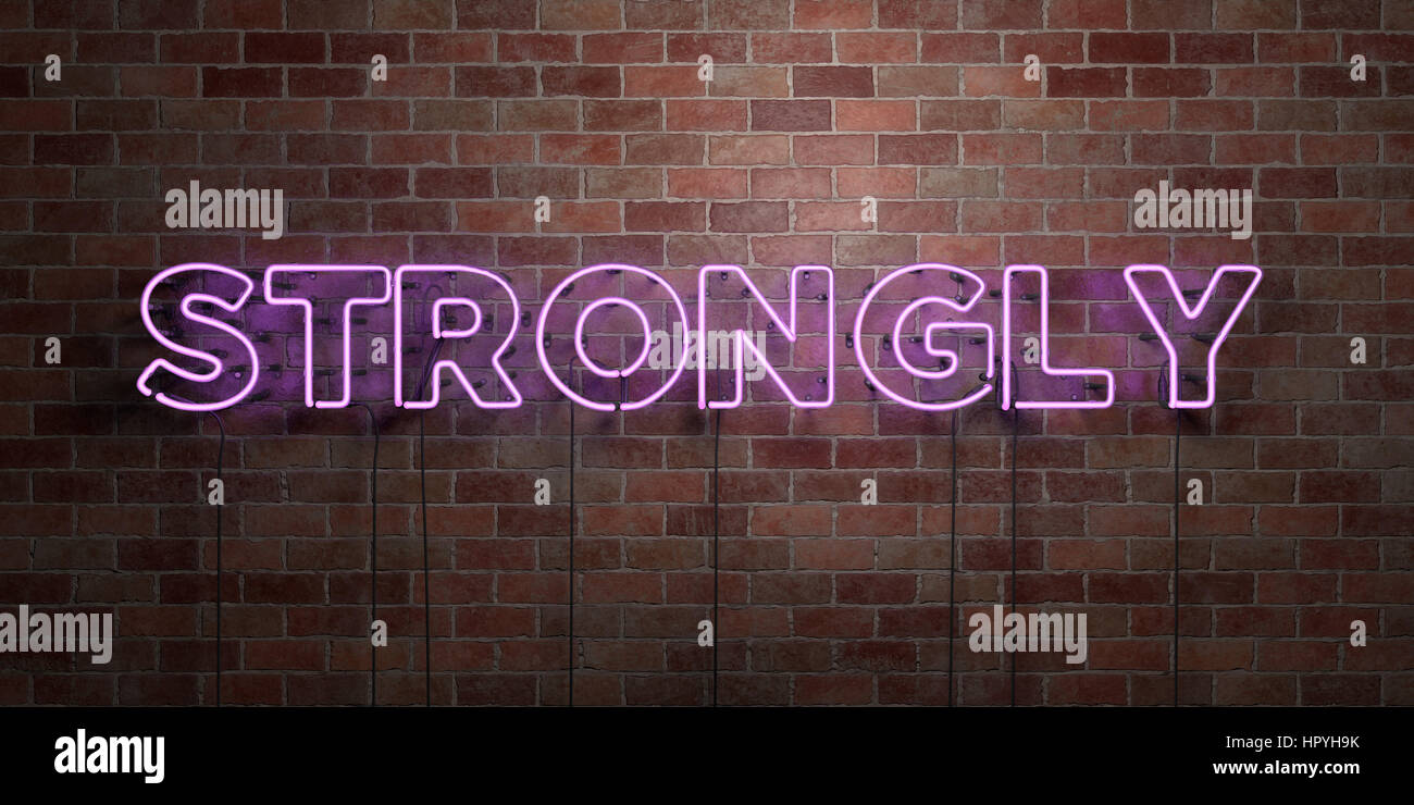 STRONGLY - fluorescent Neon tube Sign on brickwork - Front view - 3D ...