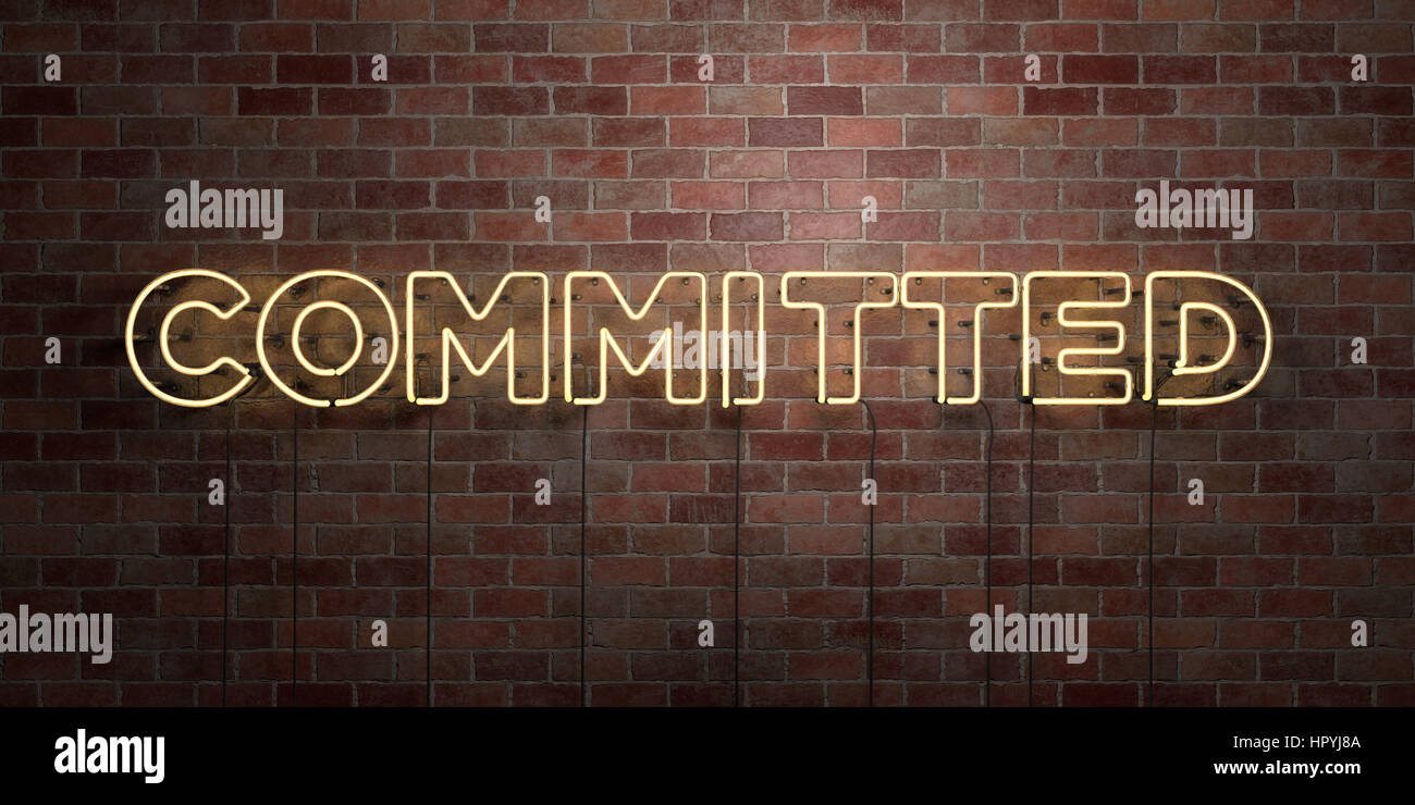 COMMITTED - fluorescent Neon tube Sign on brickwork - Front view - 3D ...