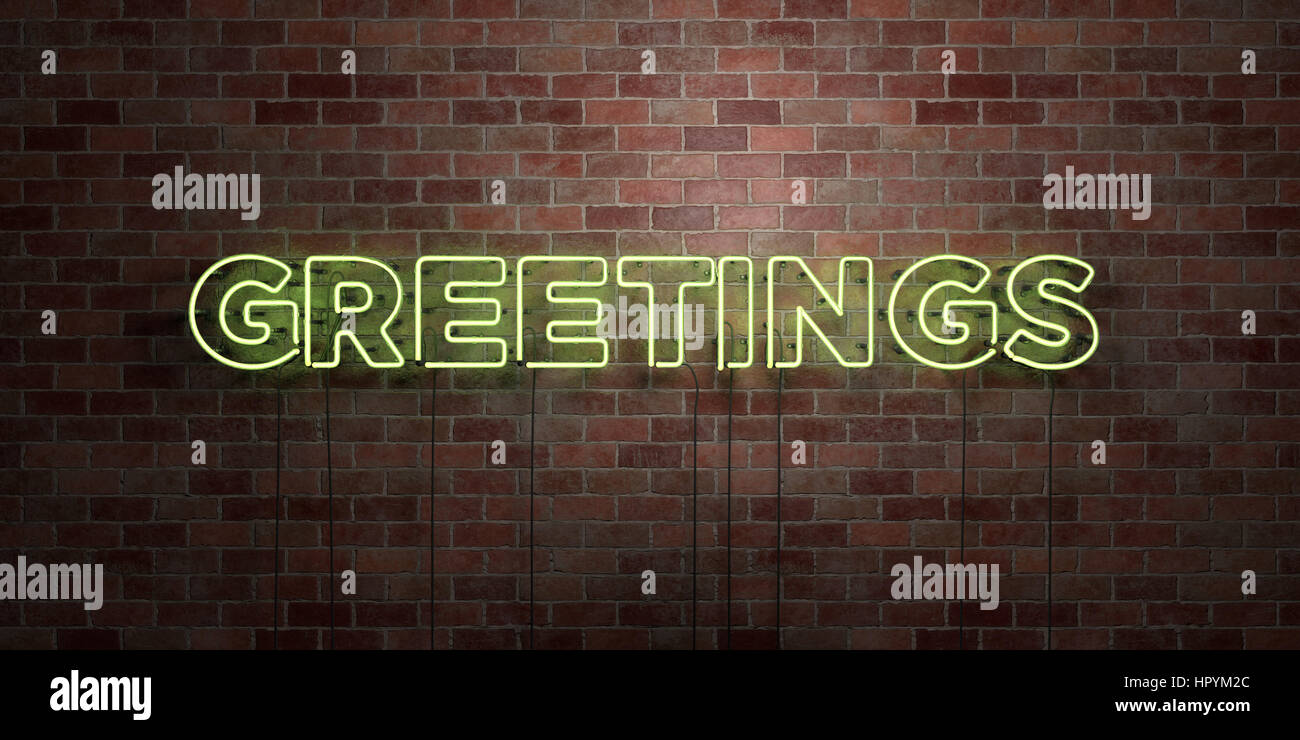 GREETINGS - fluorescent Neon tube Sign on brickwork - Front view - 3D ...