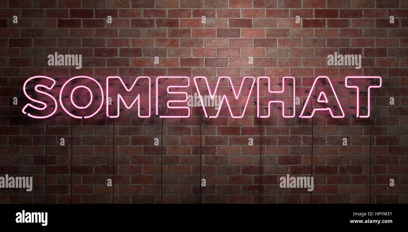 SOMEWHAT - fluorescent Neon tube Sign on brickwork - Front view - 3D ...