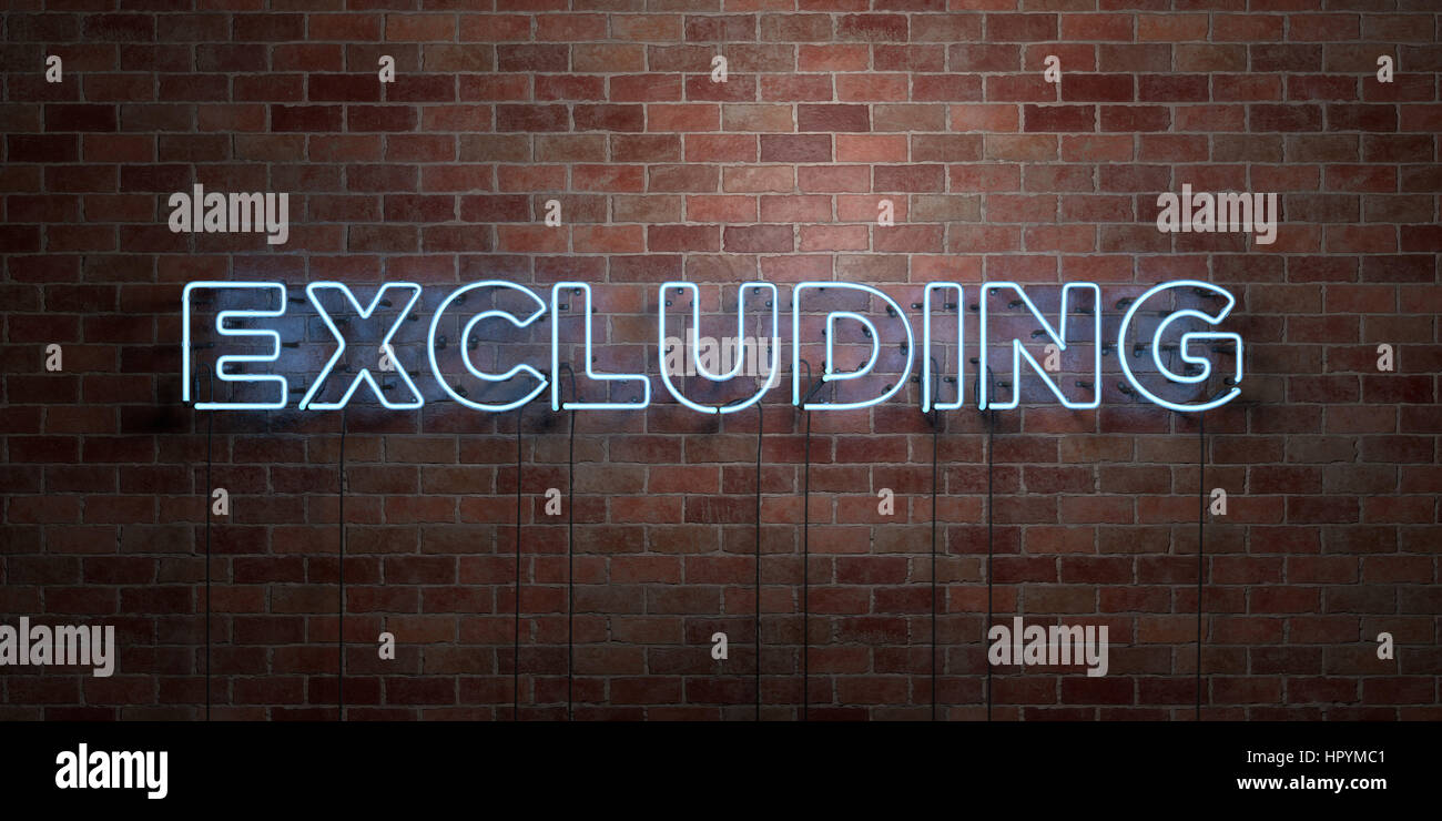 EXCLUDING - fluorescent Neon tube Sign on brickwork - Front view - 3D ...