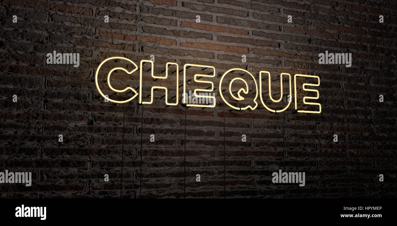 CHEQUE -Realistic Neon Sign on Brick Wall background - 3D rendered ...