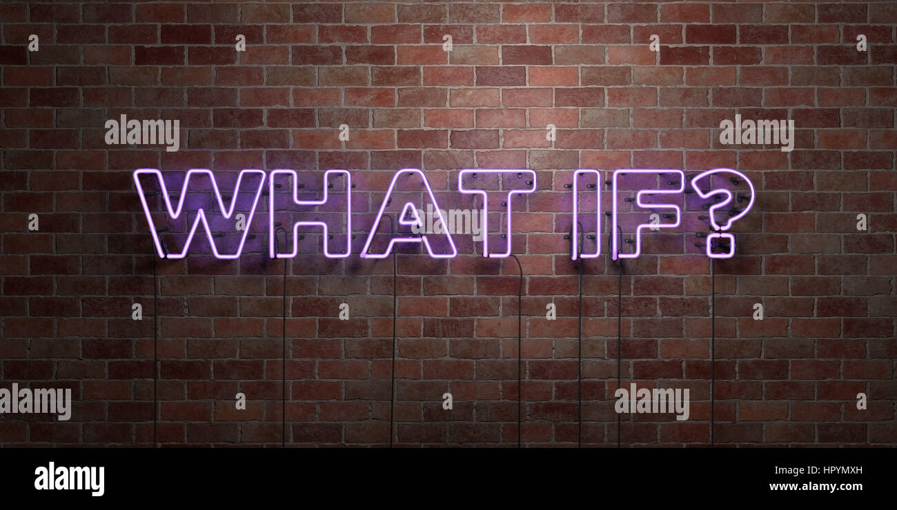 WHAT IF? - fluorescent Neon tube Sign on brickwork - Front view - 3D ...