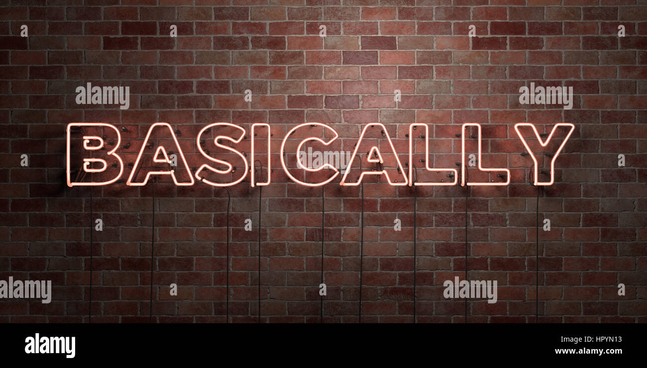 BASICALLY - fluorescent Neon tube Sign on brickwork - Front view - 3D ...
