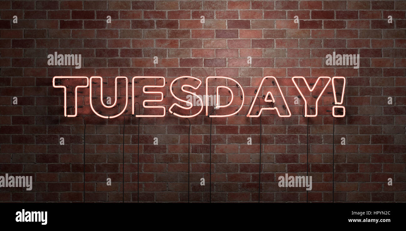 TUESDAY! - fluorescent Neon tube Sign on brickwork - Front view - 3D ...