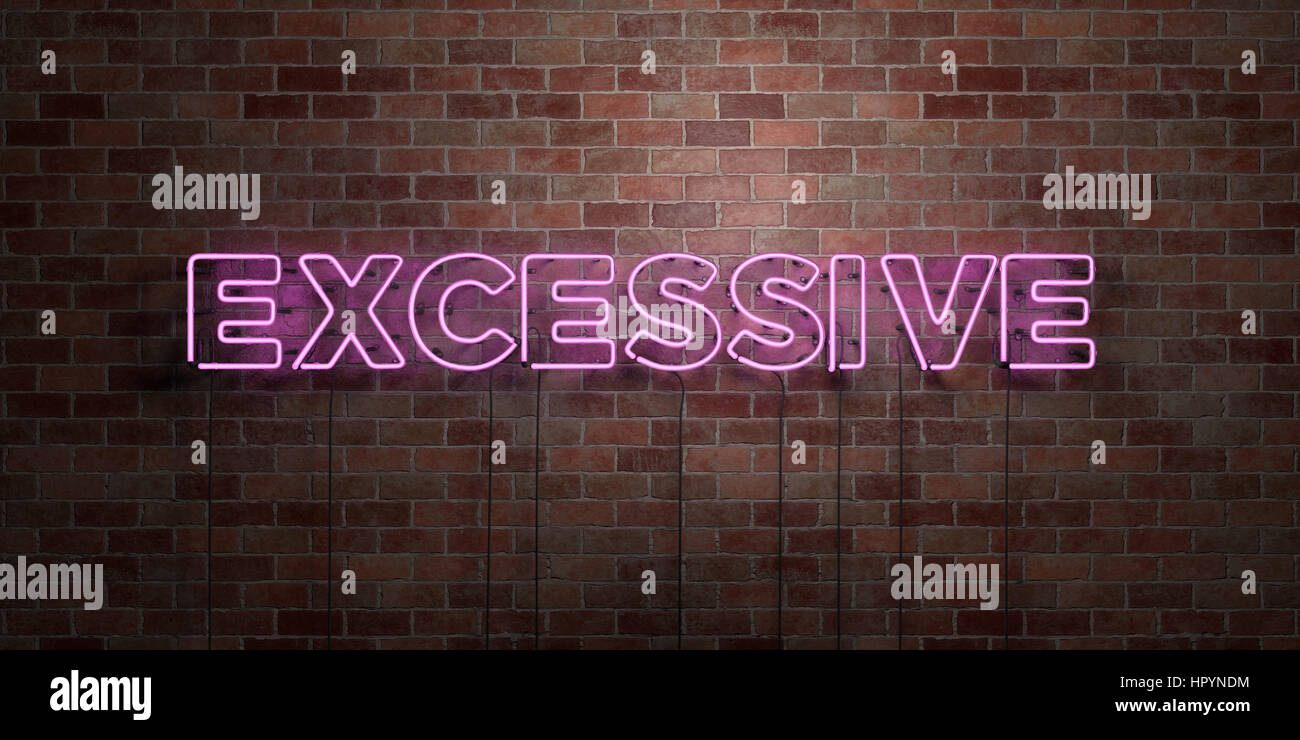 EXCESSIVE - fluorescent Neon tube Sign on brickwork - Front view - 3D ...