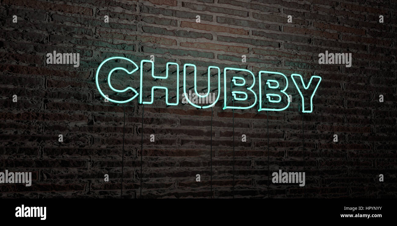 CHUBBY -Realistic Neon Sign on Brick Wall background - 3D rendered ...
