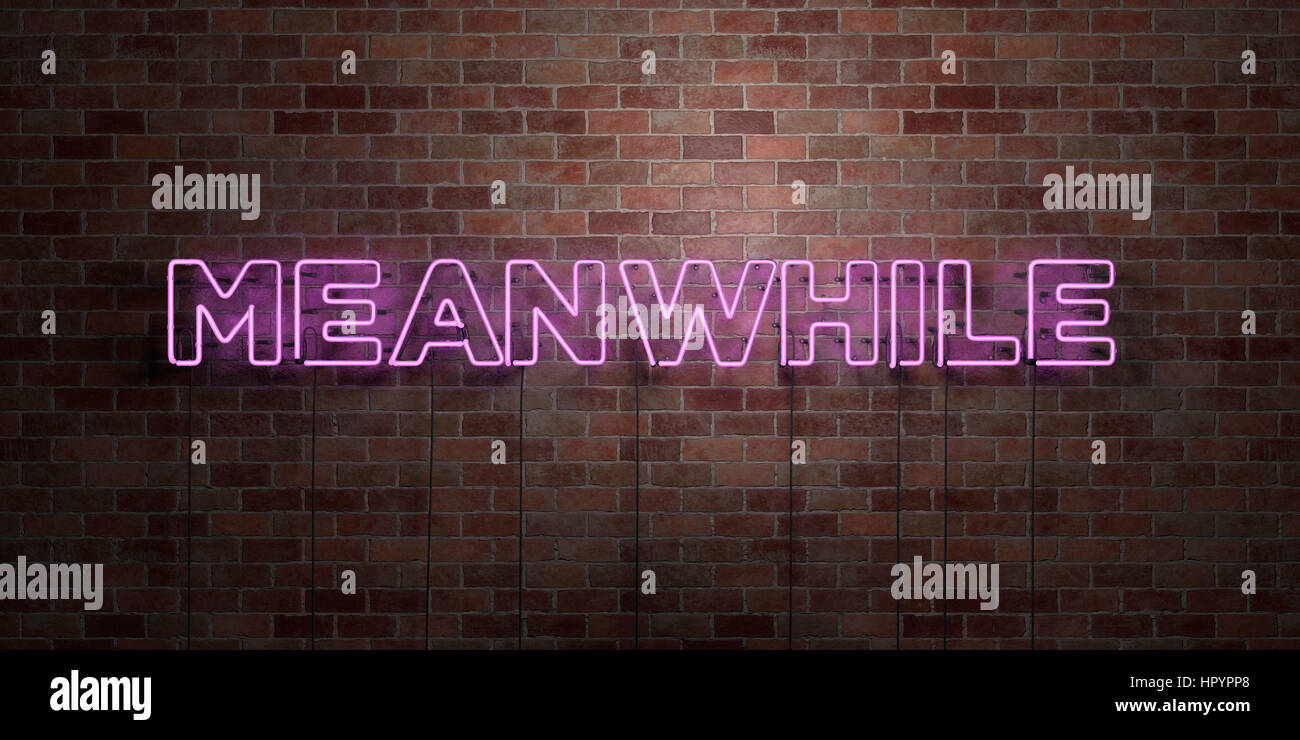 MEANWHILE - fluorescent Neon tube Sign on brickwork - Front view - 3D ...