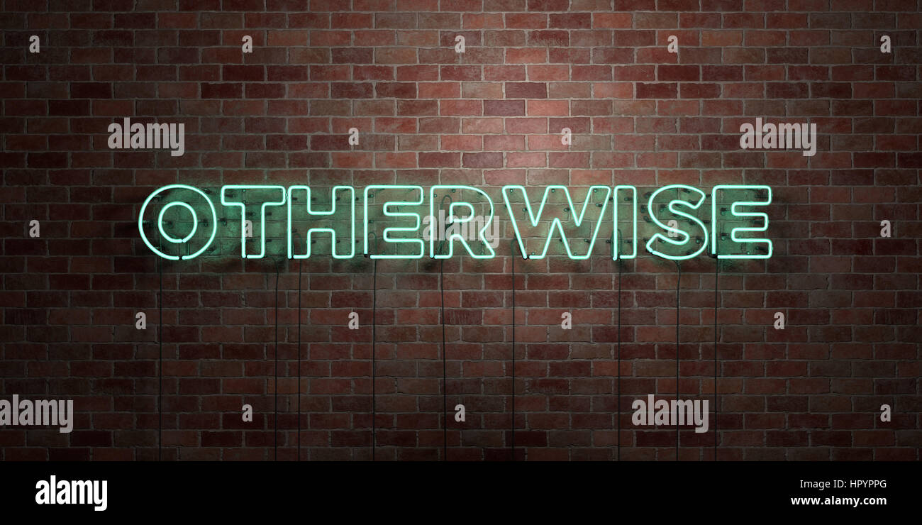 OTHERWISE - fluorescent Neon tube Sign on brickwork - Front view - 3D ...