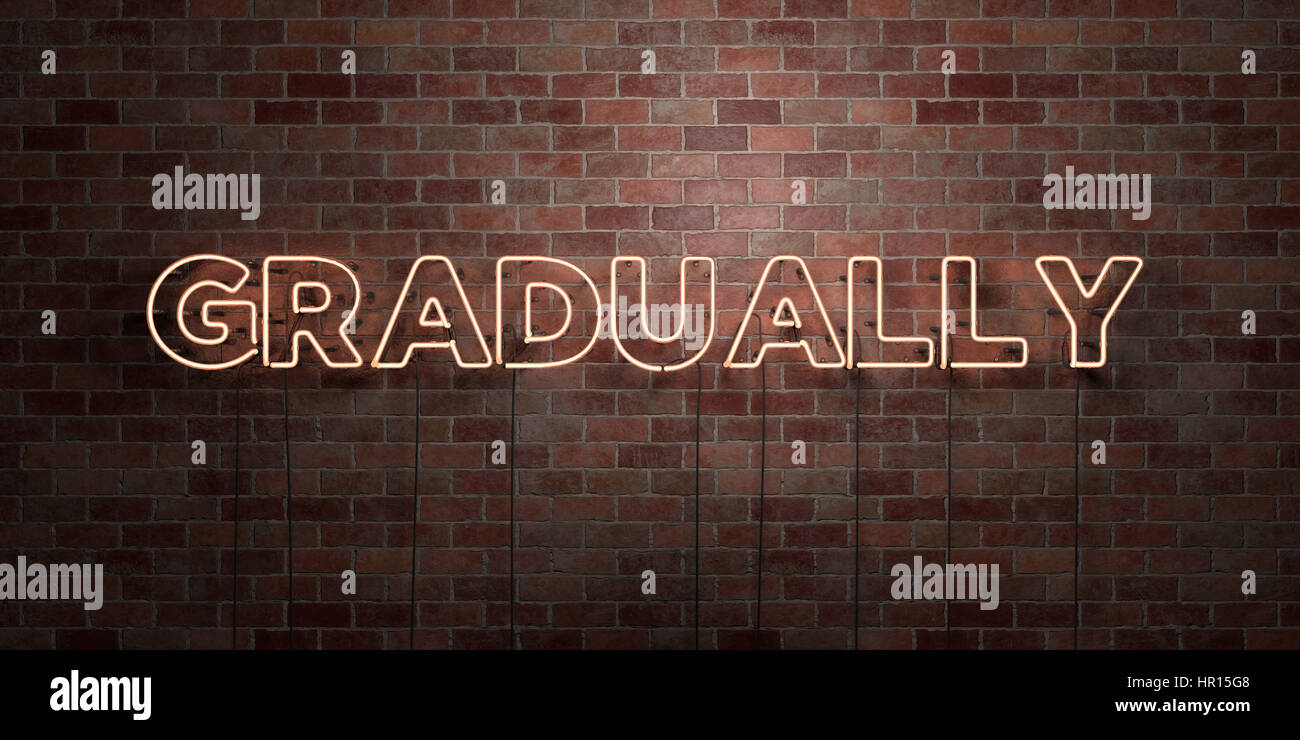 GRADUALLY - fluorescent Neon tube Sign on brickwork - Front view - 3D ...