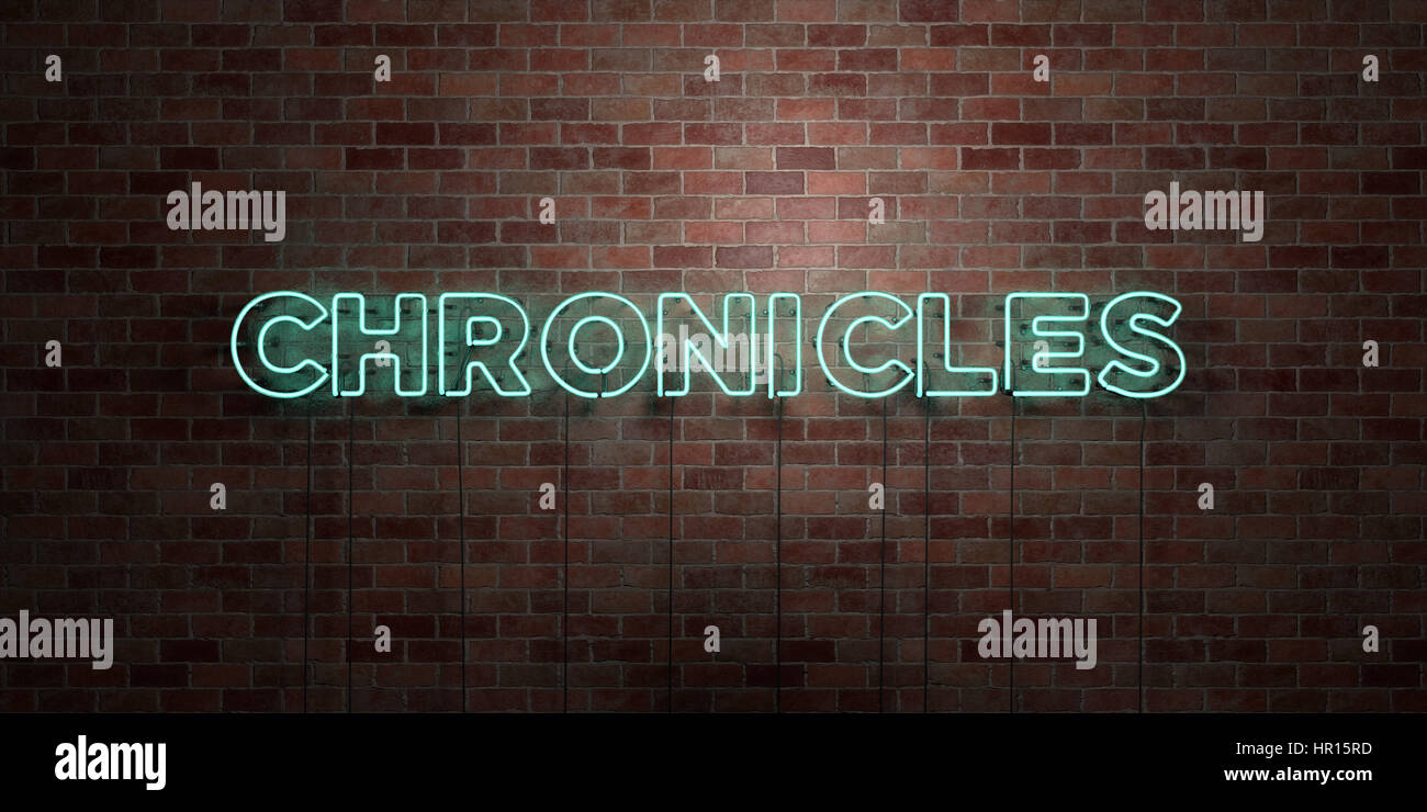 CHRONICLES - fluorescent Neon tube Sign on brickwork - Front view - 3D ...