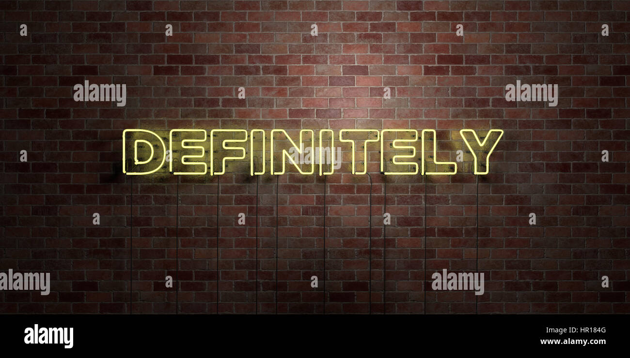 DEFINITELY - fluorescent Neon tube Sign on brickwork - Front view - 3D ...