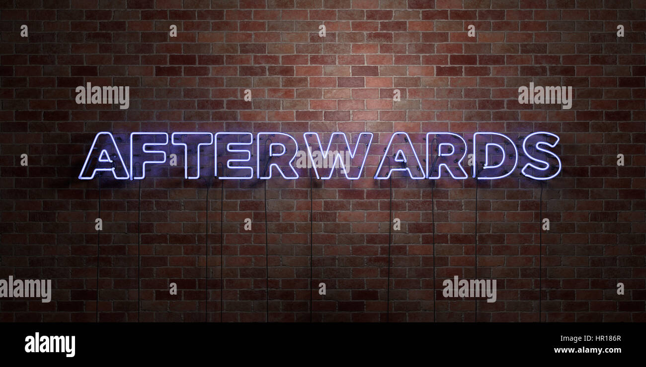 AFTERWARDS - fluorescent Neon tube Sign on brickwork - Front view - 3D ...