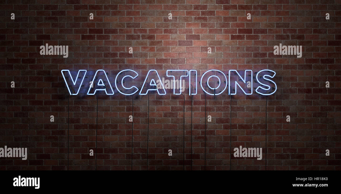 VACATIONS - fluorescent Neon tube Sign on brickwork - Front view - 3D ...
