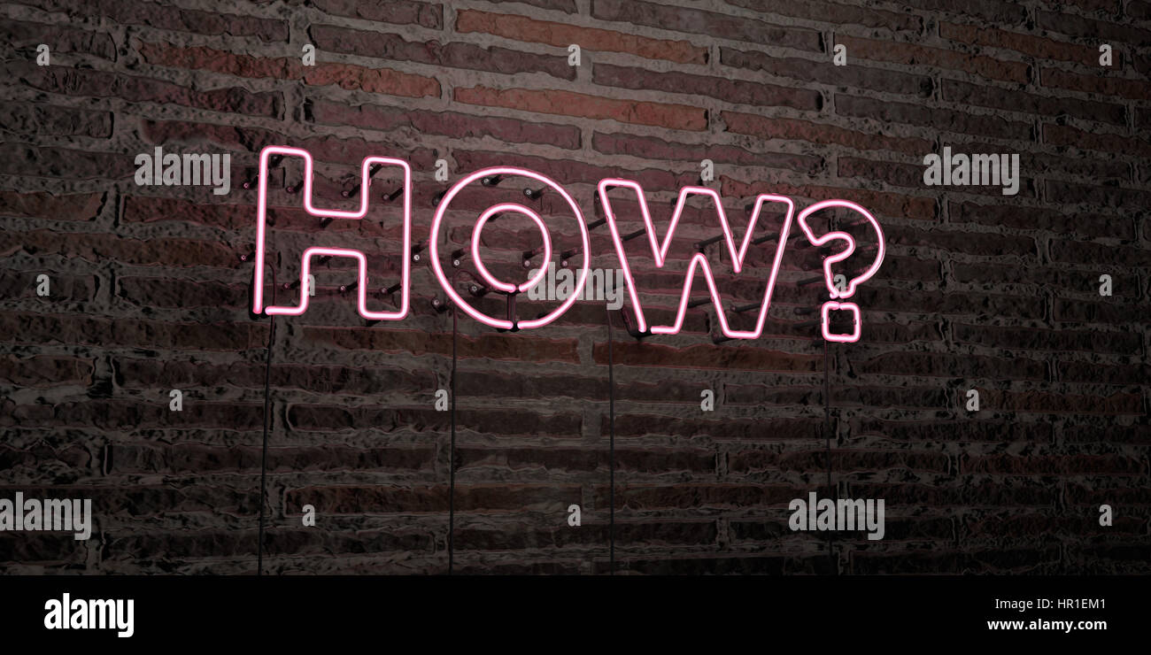 HOW? -Realistic Neon Sign on Brick Wall background - 3D rendered ...