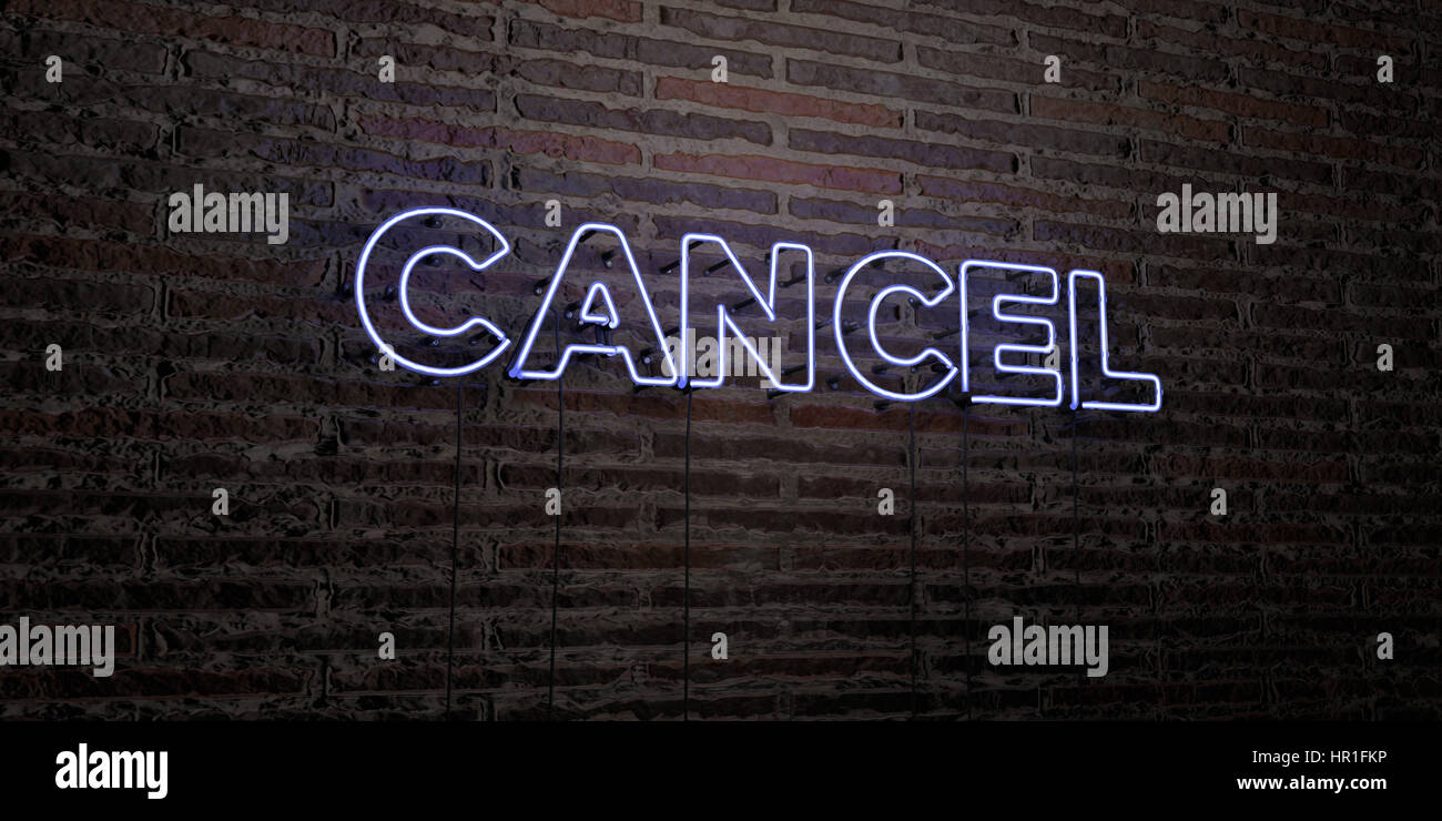 CANCEL -Realistic Neon Sign on Brick Wall background - 3D rendered ...