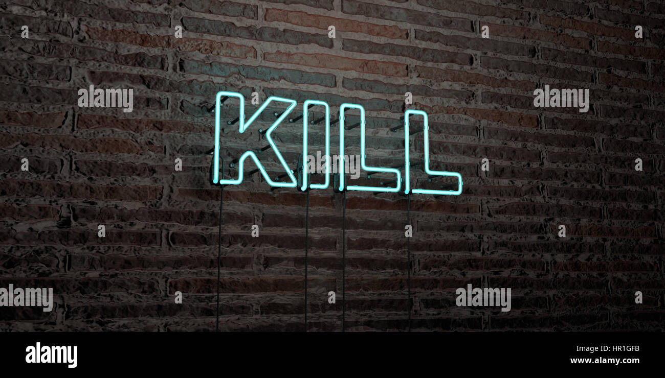 KILL -Realistic Neon Sign on Brick Wall background - 3D rendered ...