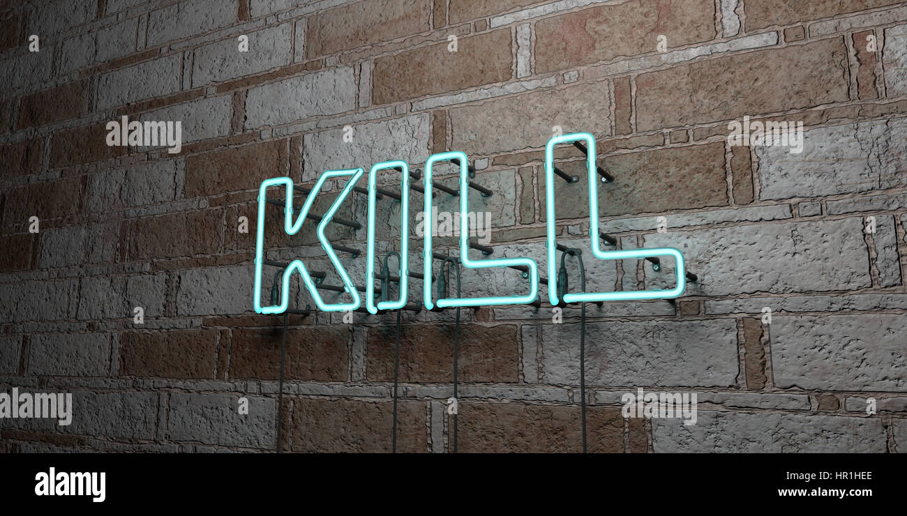 KILL - Glowing Neon Sign on stonework wall - 3D rendered royalty free ...