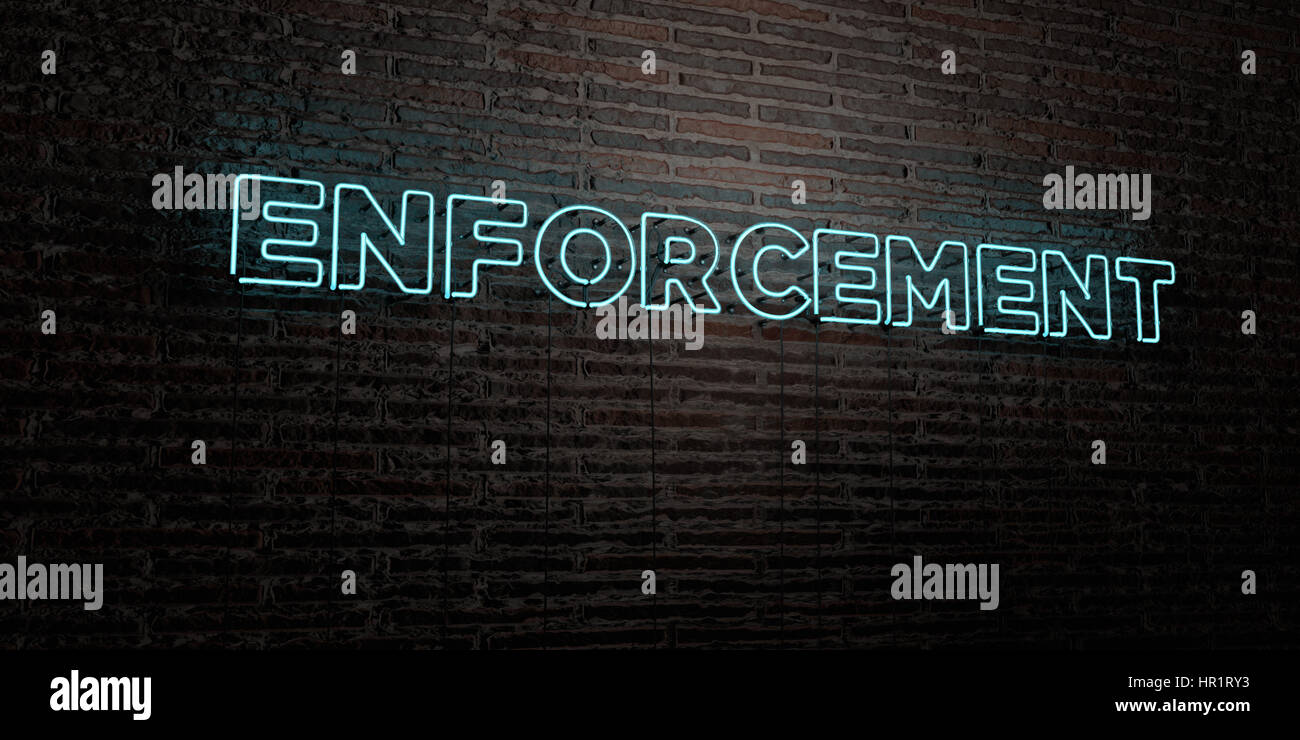 ENFORCEMENT -Realistic Neon Sign on Brick Wall background - 3D rendered ...