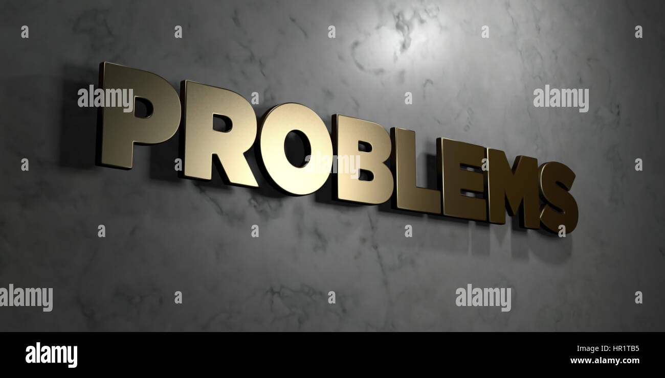 Problems - Gold sign mounted on glossy marble wall - 3D rendered ...